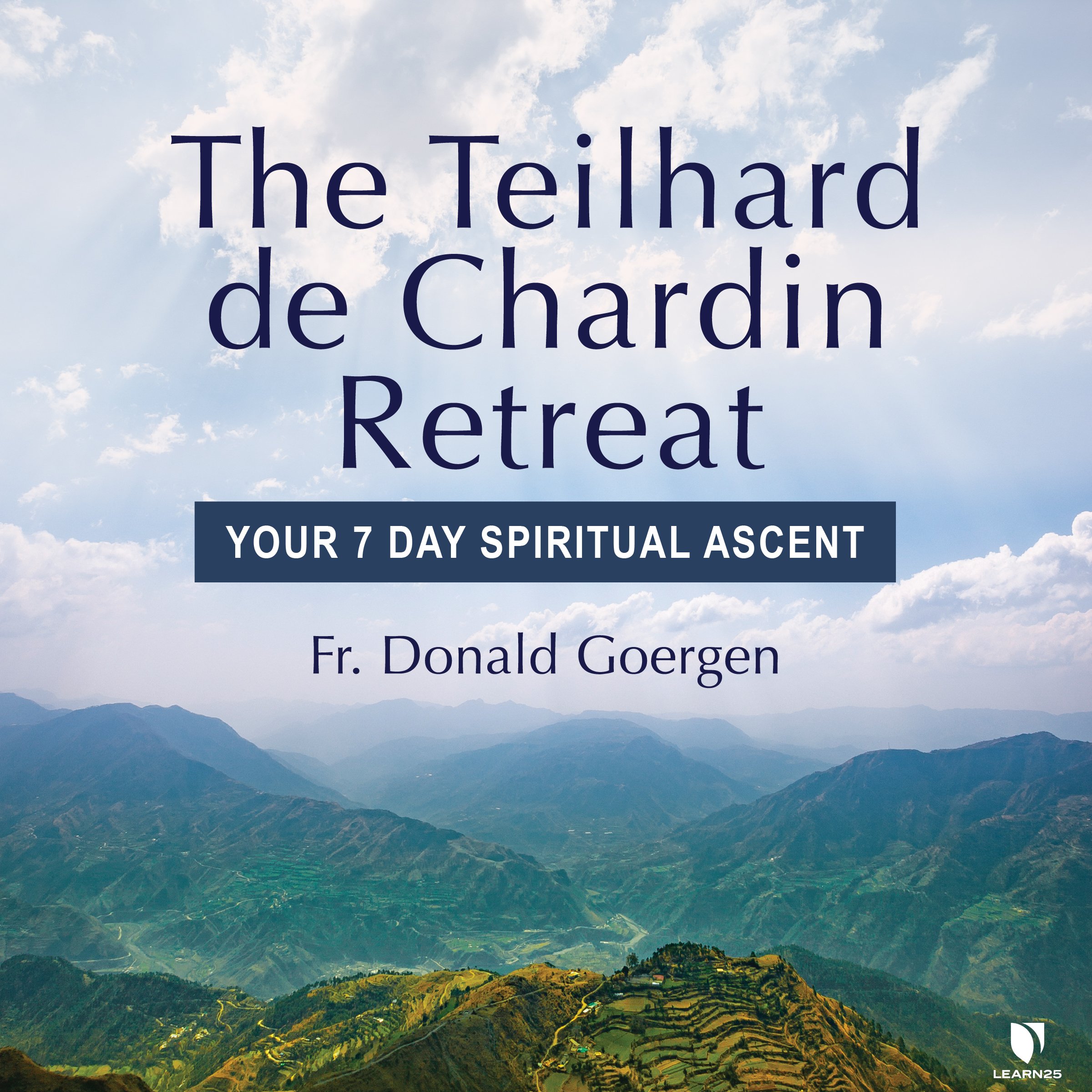 The Teilhard de Chardin Retreat: Your 7 Day Spiritual Ascent | LEARN25