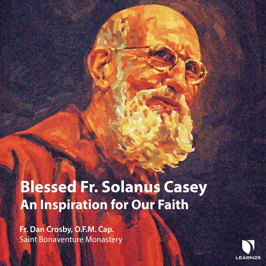 Blessed Fr. Solanus Casey: An Inspiration for Our Faith | LEARN25