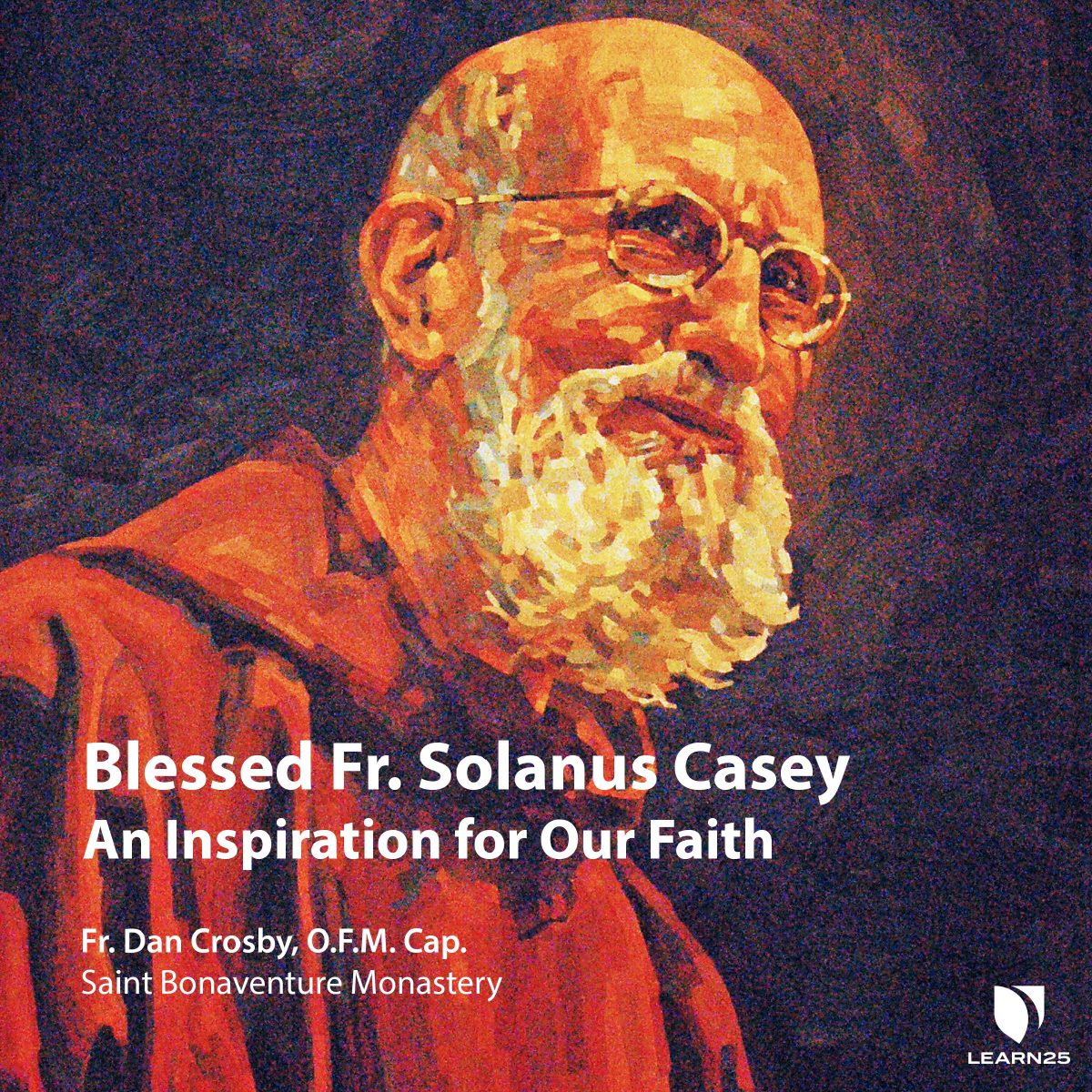Blessed Fr. Solanus Casey: An Inspiration for Our Faith | LEARN25