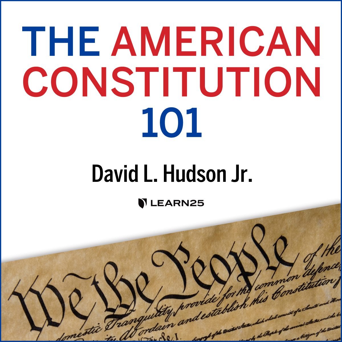 The American Constitution 101 | Audio Course by LEARN25