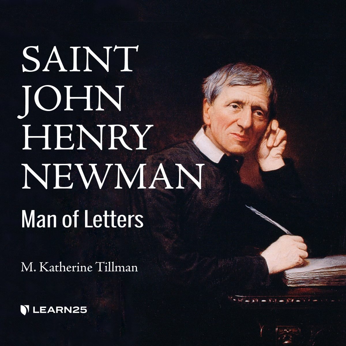 Saint John Henry Newman: Man of Letters | Audio Course by LEARN25