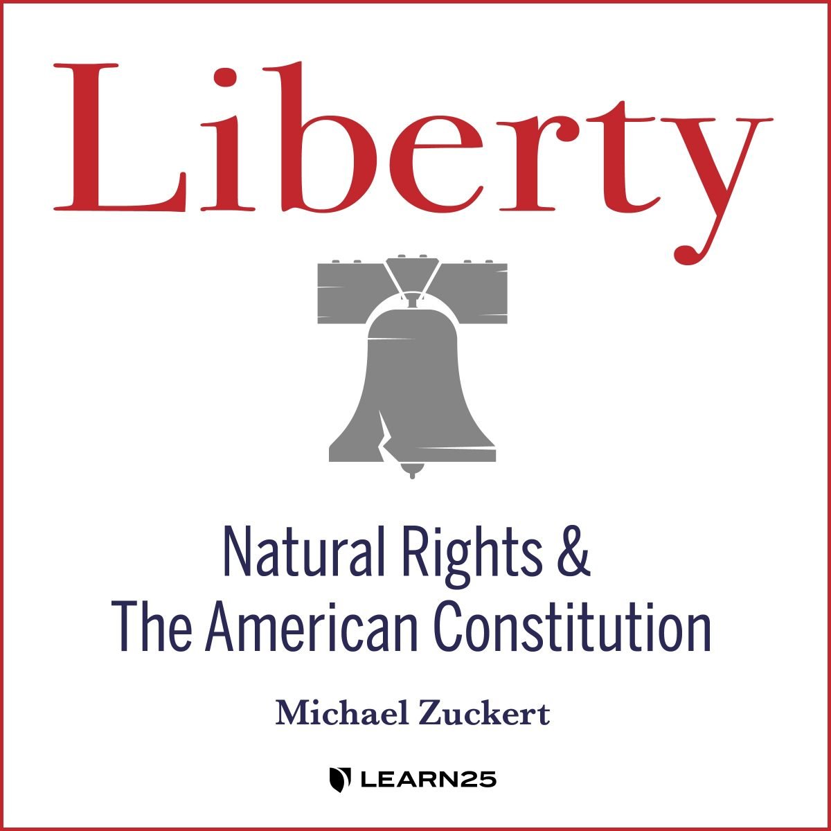 Liberty: Natural Rights and the American Constitution | Zuckert | LEARN25