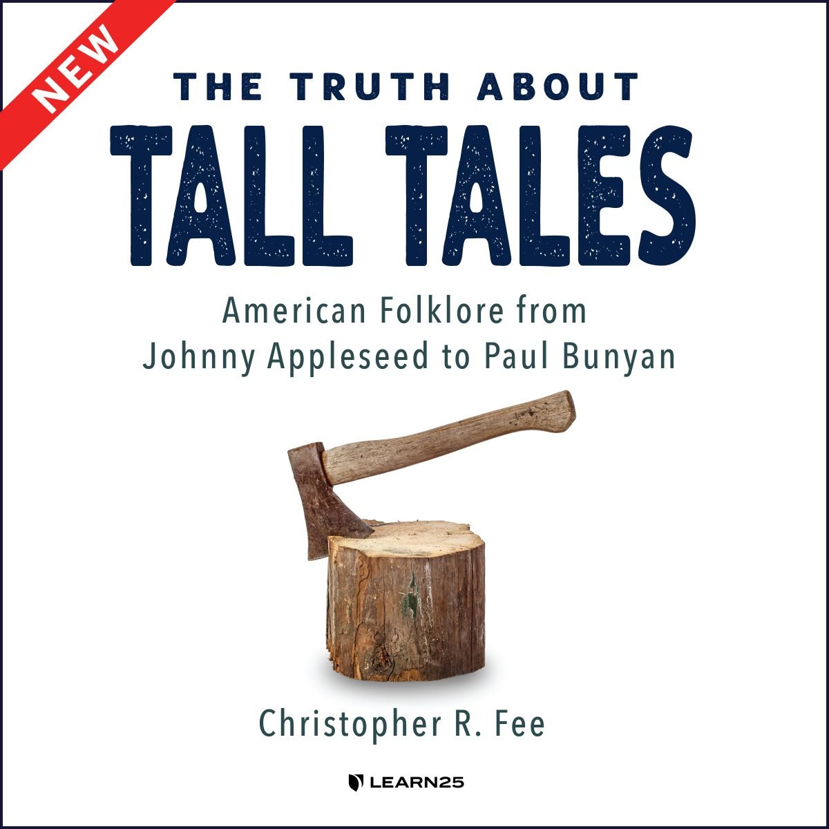 The Truth About Tall Tales: American Folklore from Johnny Appleseed to ...