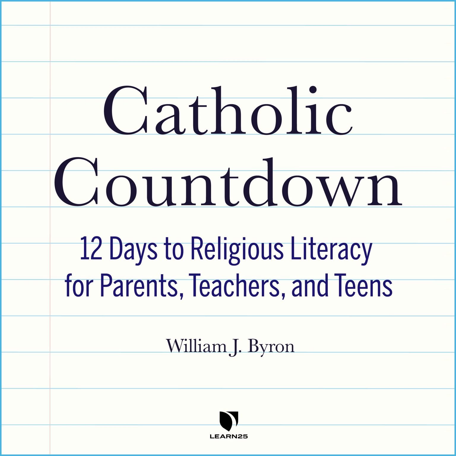Catholic Countdown: 12 Days to Religious Literacy for Parents, Teachers ...