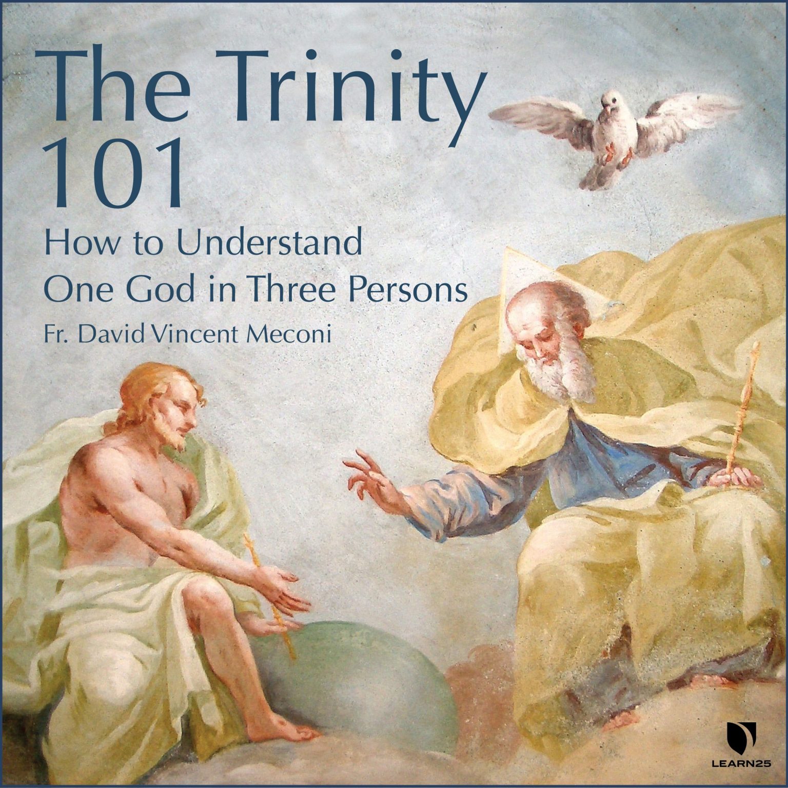 The Trinity 101: How to Understand One God in Three Persons | LEARN25