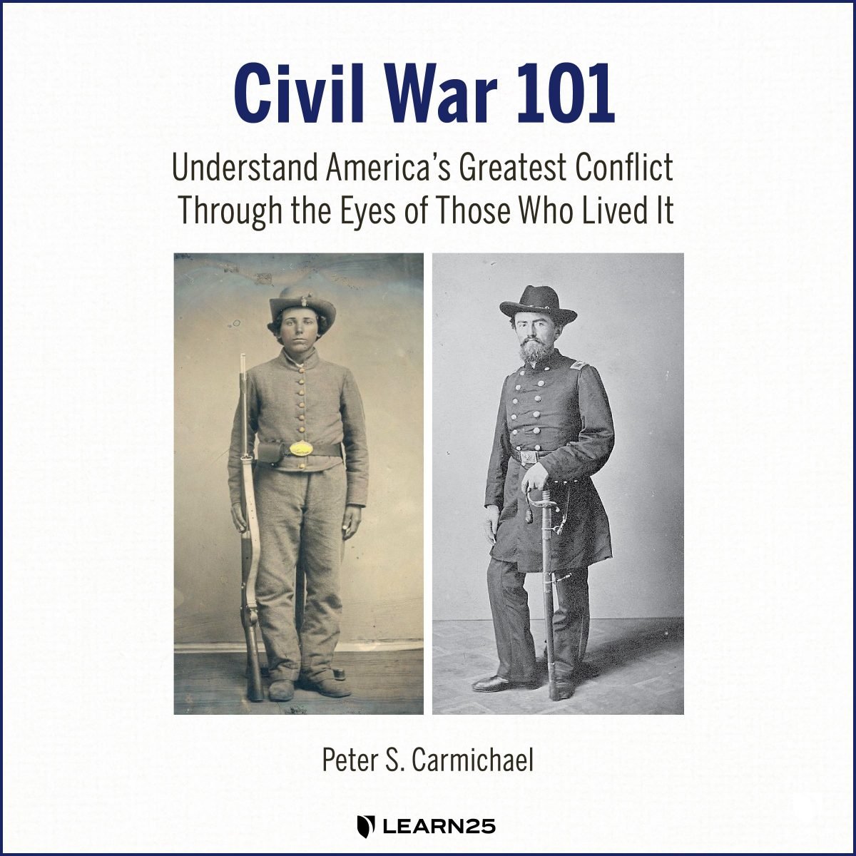Civil War: Meet the People Who Shaped America’s Greatest Conflict | LEARN25
