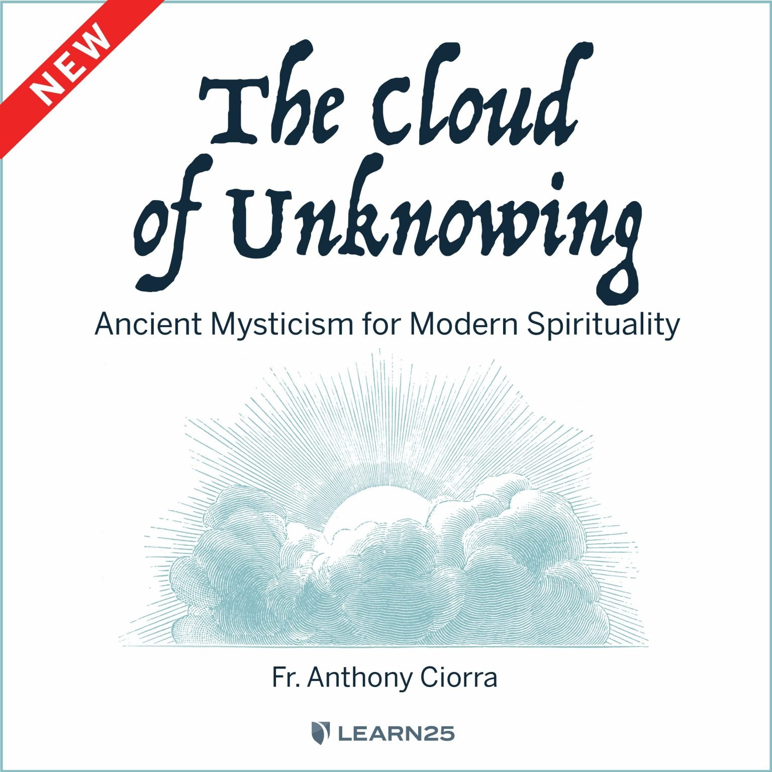 The Cloud of Unknowing: Ancient Mysticism for Modern Spirituality | LEARN25