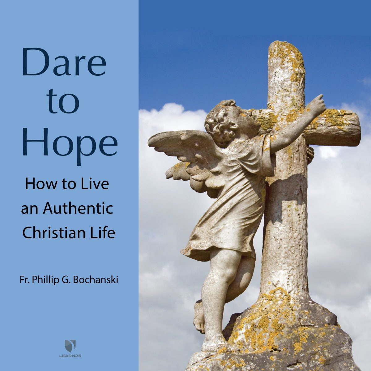 Dare to Hope: How to Live an Authentic Christian Life | LEARN25