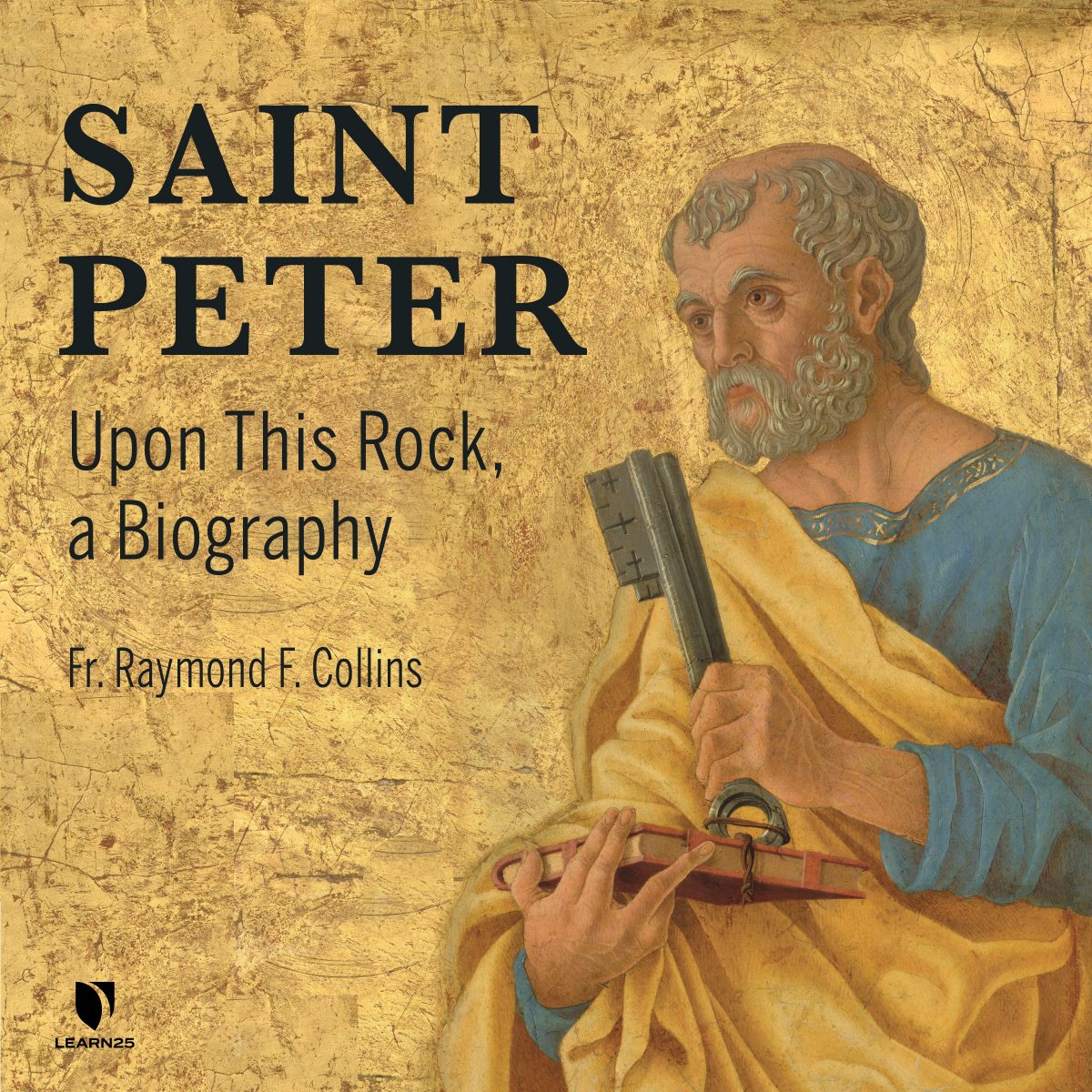 Saint Peter: Upon This Rock, a Biography | LEARN25