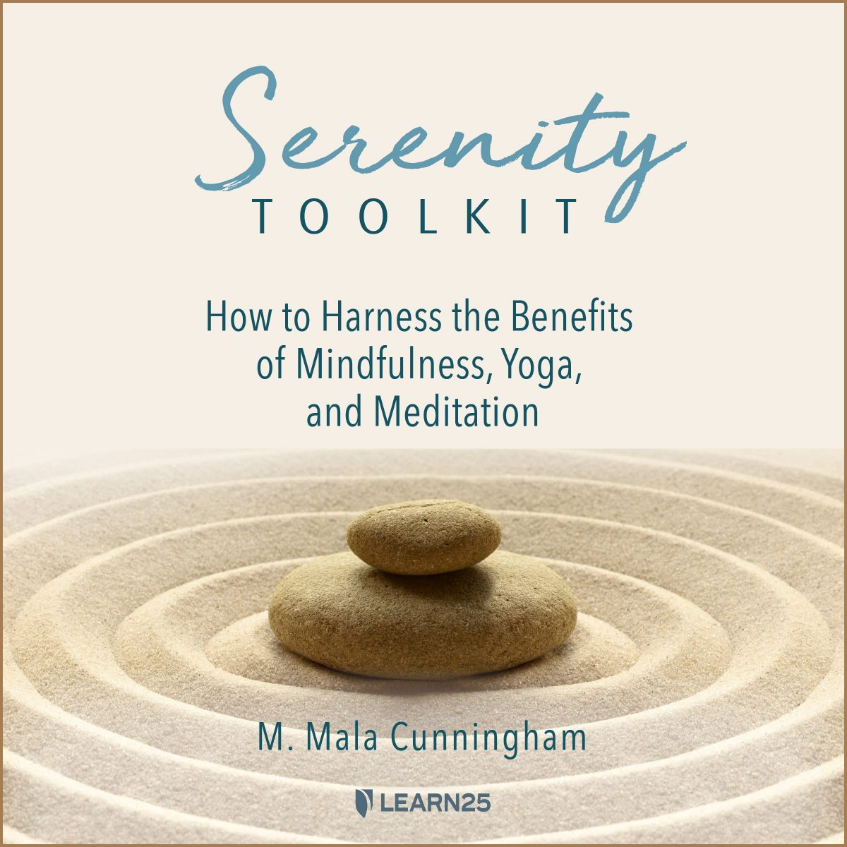 Serenity Toolkit: How to Harness the Benefits of Mindfulness, Yoga, and Meditation | LEARN25