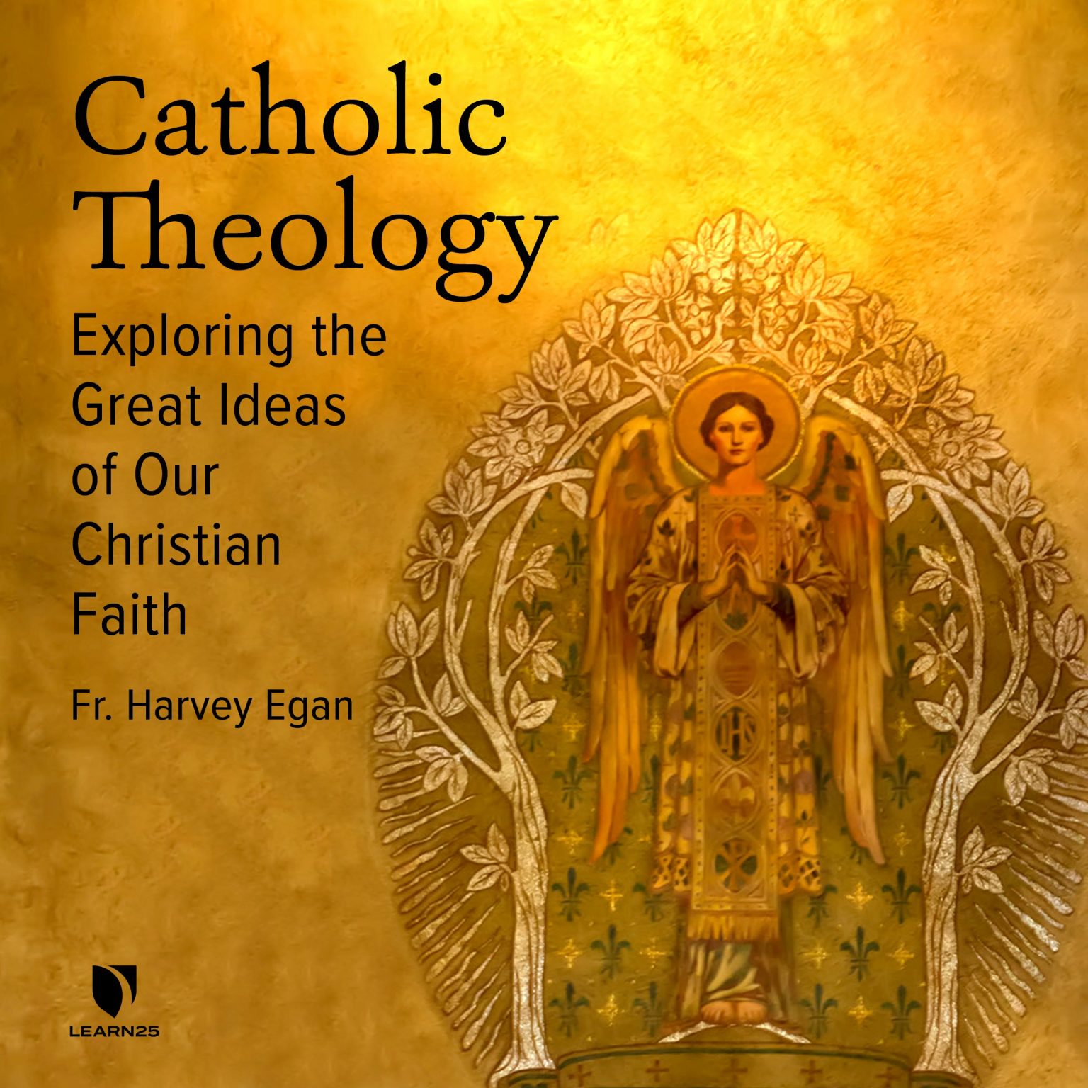 Catholic Theology: Exploring the Great Ideas of Our Christian Faith ...