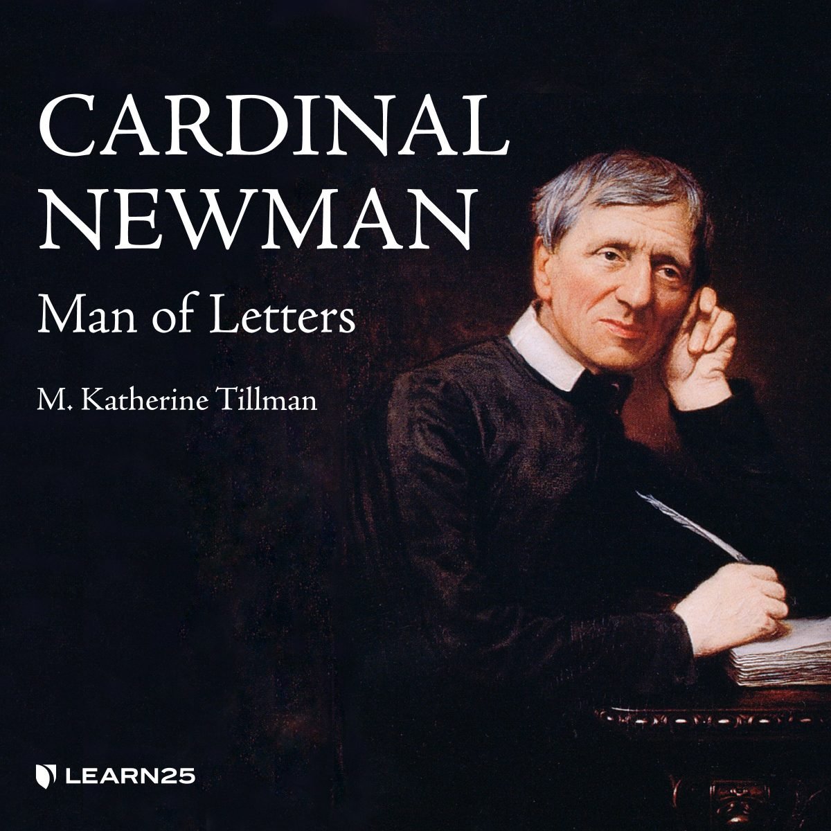 Cardinal Newman: Man of Letters | Audio Course by LEARN25
