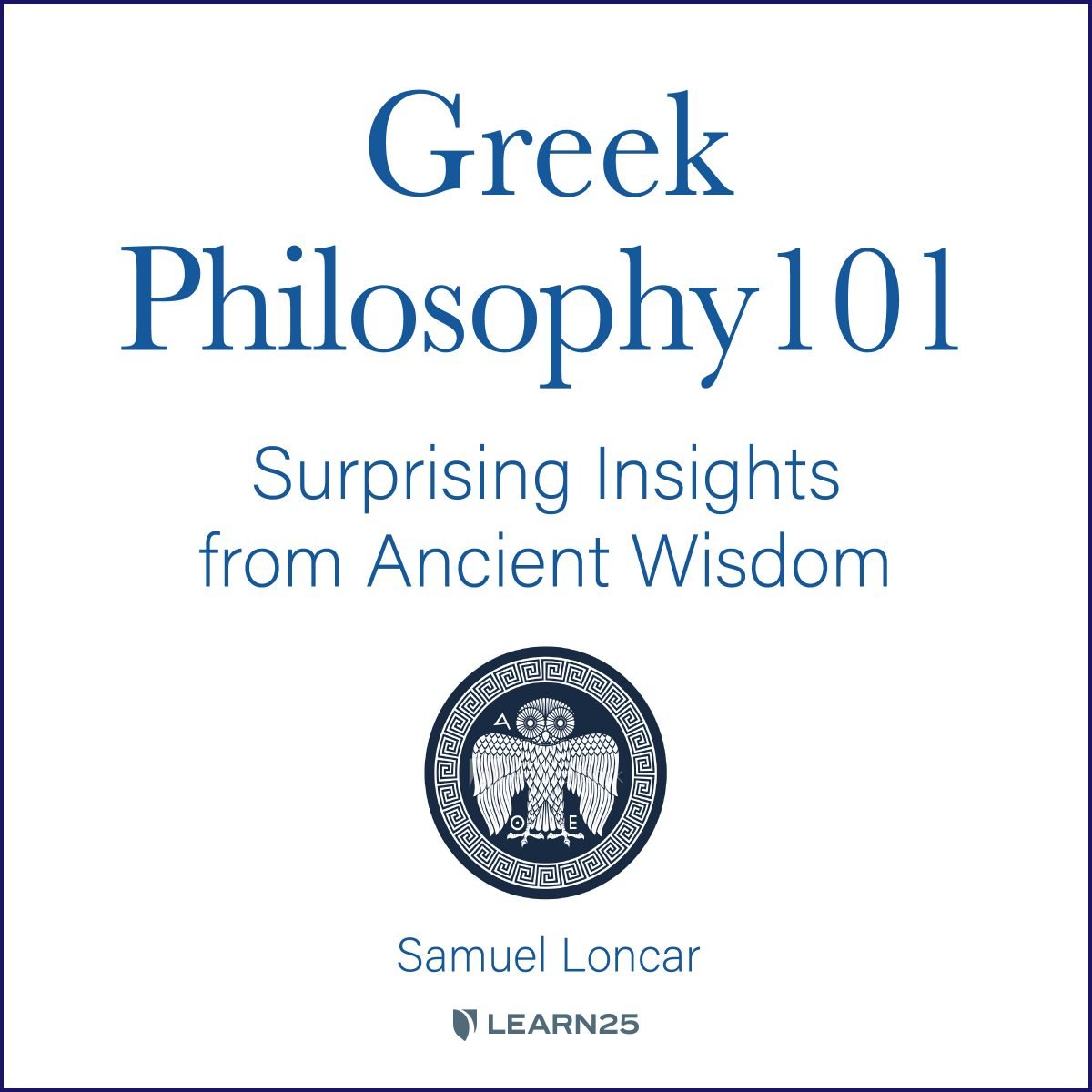 Greek Philosophy 101: Surprising Insights from Ancient Wisdom | Audio ...