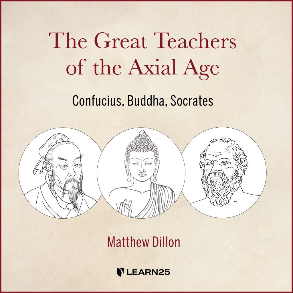Great Teachers of the Axial Age | Matthew Dillon | LEARN25