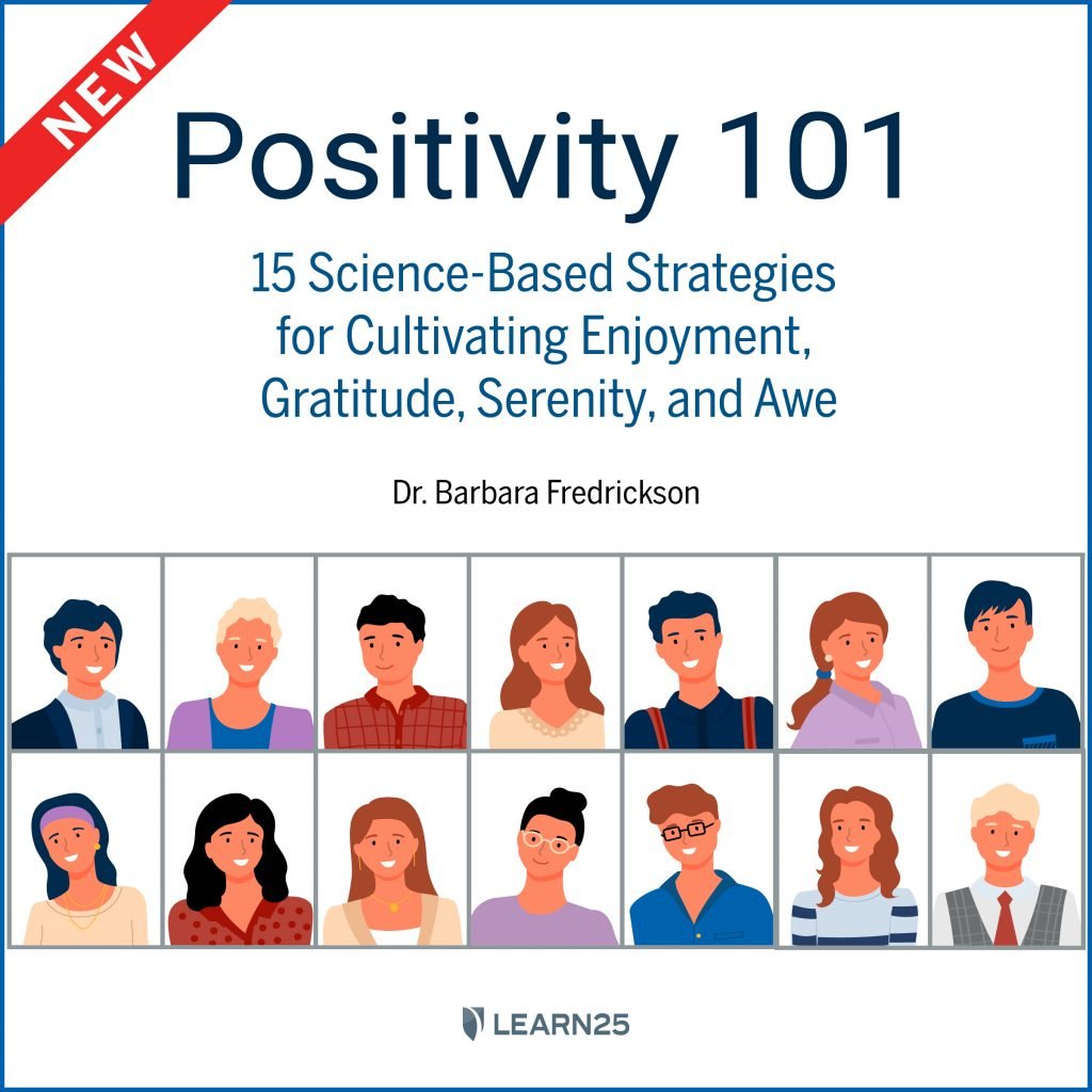 Positivity 101: 15 Science-Based Strategies | Fredrickson | LEARN25